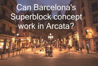 Can the Superblocks of Barcelona work in Arcata? Yes! - Information for ...