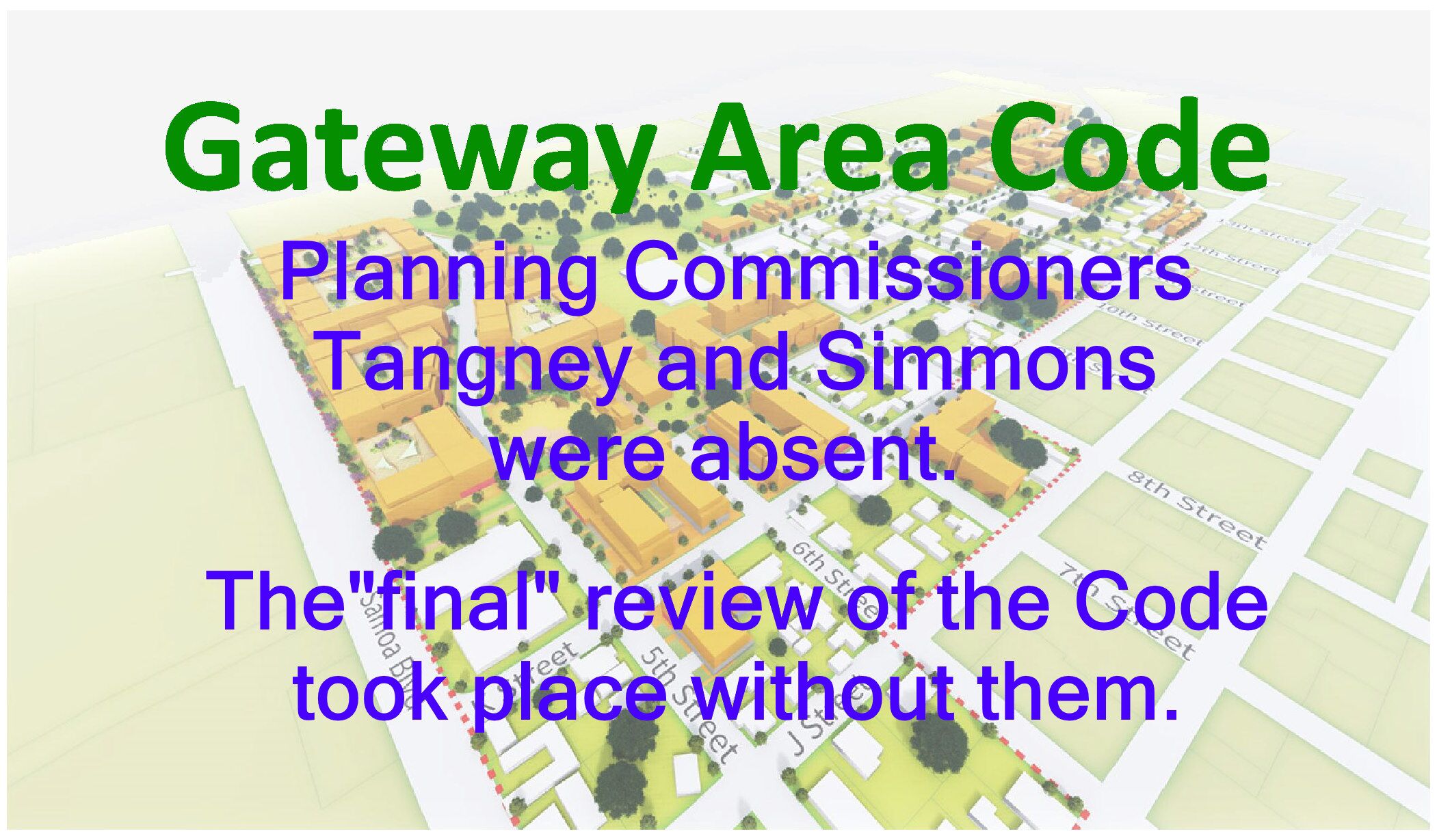 Commissioners Dan Tangney and Matt Simmons were absent from the Gateway Code review ...